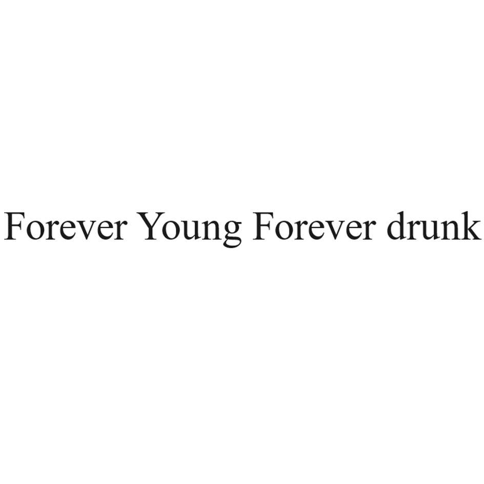 Торговая марка №1152116 — FOREVER YOUNG FOREVER DRUNK: владелец ...